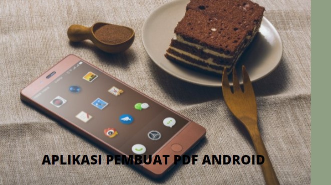 5 Daftar Rekomendasi Aplikasi Pembuat Pdf Android Super Cepat 2026